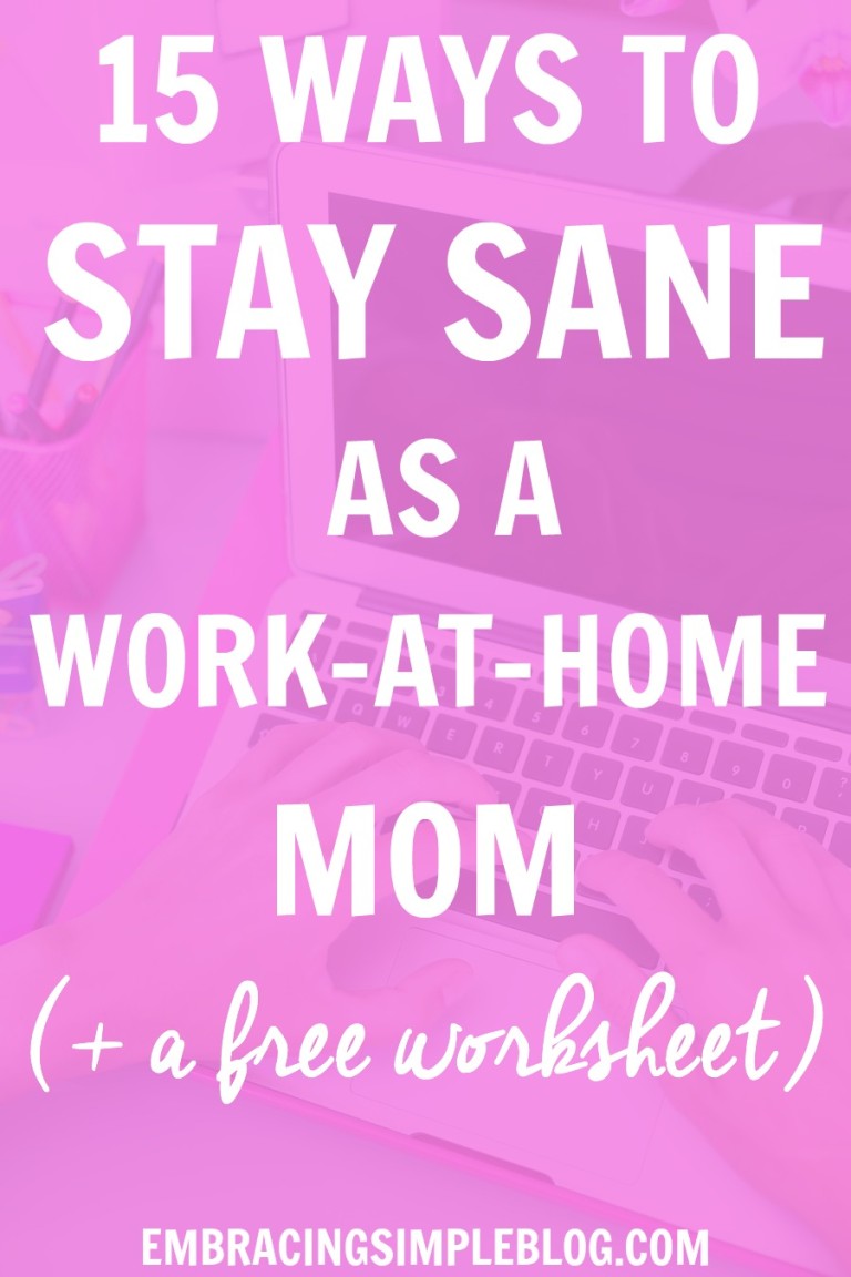 15 Ways to Stay Sane as a Work-at-Home Mom (+ Free Worksheet ...